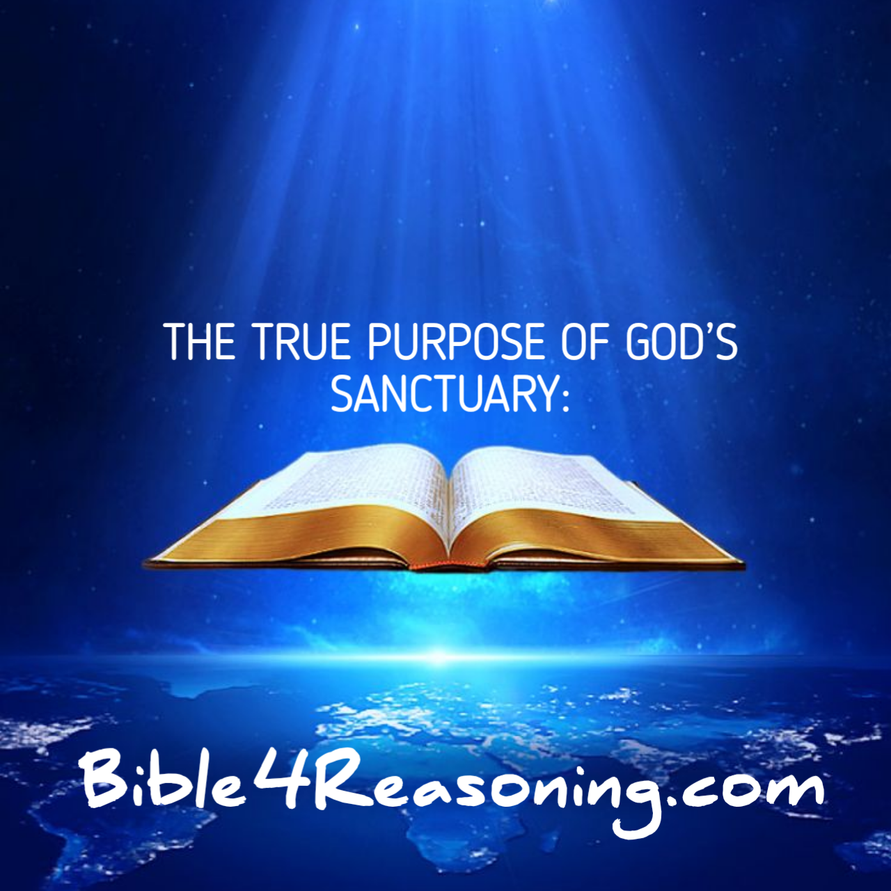 The True Purpose of GOD’S Sanctuary – "Bible 4 Reasoning"